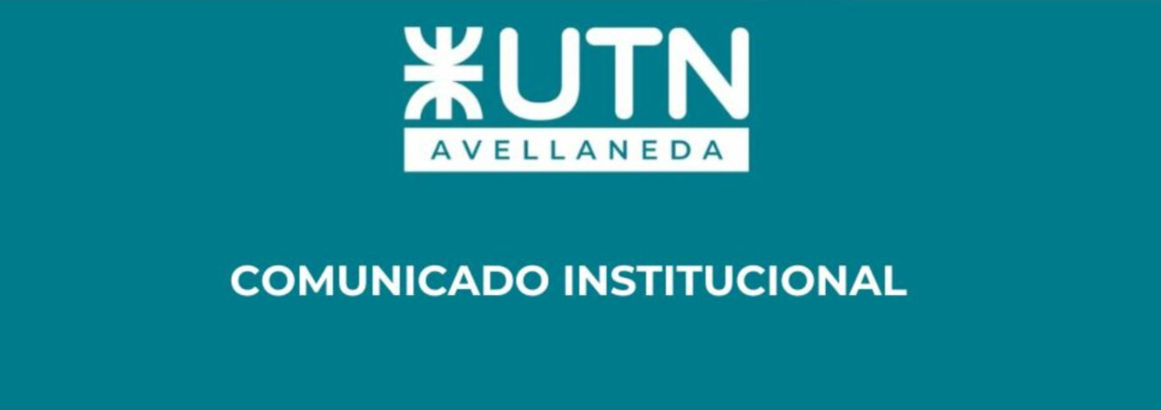 COMUNICADO INSTITUCIONAL DEBIDO A LA SITUACIÓN GENERADA POR LA TORMENTA - UTN Avellaneda
